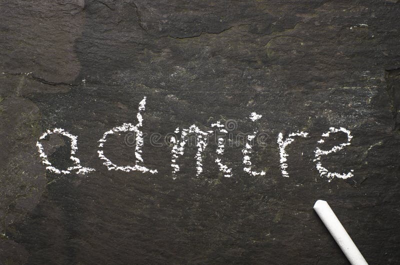 The Word Admire Written with Chalk on Black Stone. Stock Photo - Image ...
