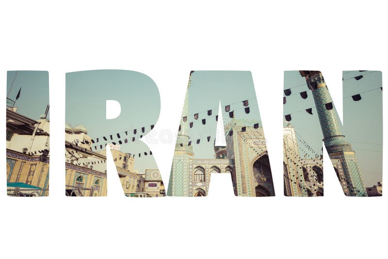 Word IRAN Over Symbolic Places. Stock Image - Image of islam, isfahan ...