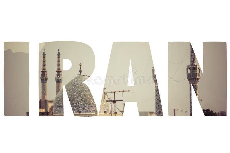 Word IRAN Over Symbolic Places. Stock Image - Image of asia, east: 90628371
