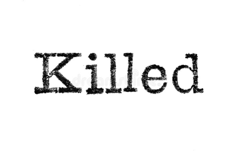The Word `Killed` from a Typewriter on White Stock Illustration ...