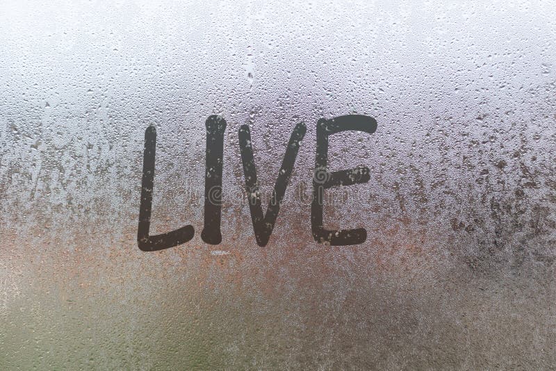 The Word Live Written on the Sweaty Glass of the Window Stock Photo ...