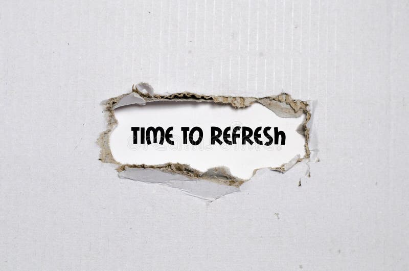 The Word Time To Refresh Appearing Behind Torn Paper Stock Image ...