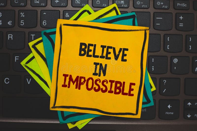 Word Writing Text Believe in Impossible. Business Concept for You Can ...
