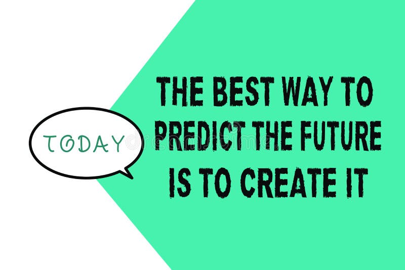Word Writing Text the Best Way To Predict the Future is To Create it ...