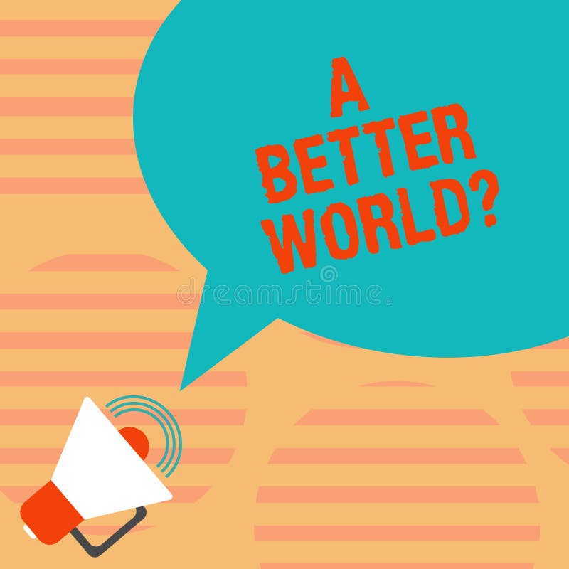 Word Writing Text a Better Worldquestion. Business Concept for ...