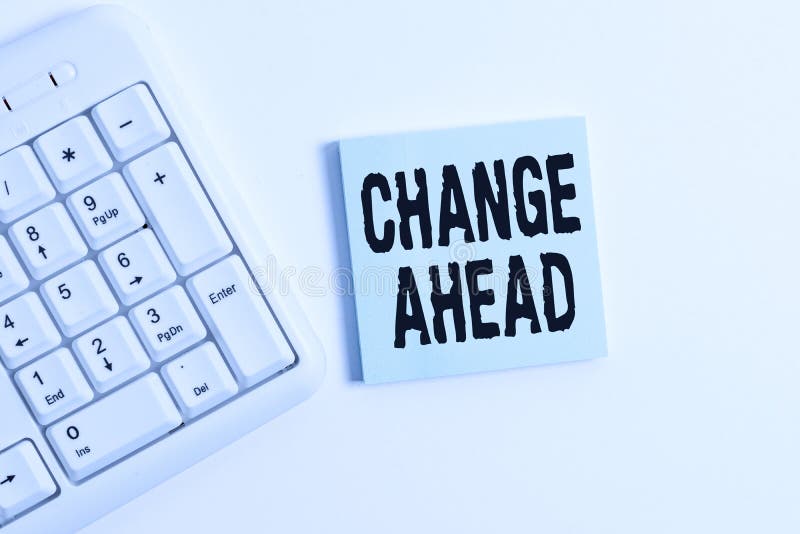 Word Writing Text Change Ahead. Business Concept for To Replace with or ... Word Writing Text Change Ahead. Business Concept for To Replace with or ...