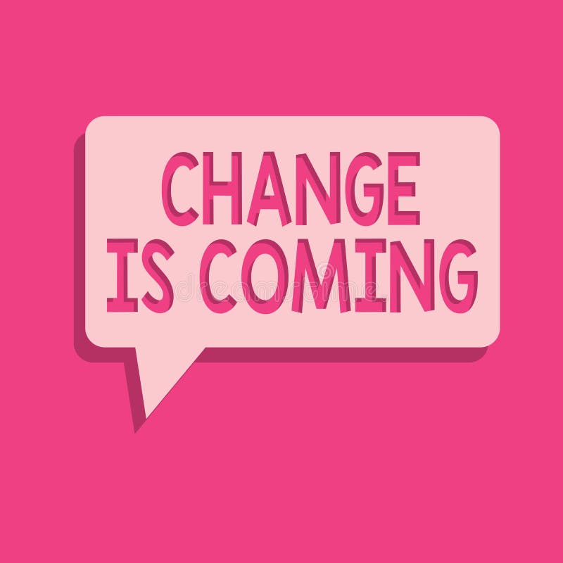 Word Writing Text Change is Coming. Business Concept for Telling ... Word Writing Text Change is Coming. Business Concept for Telling ...