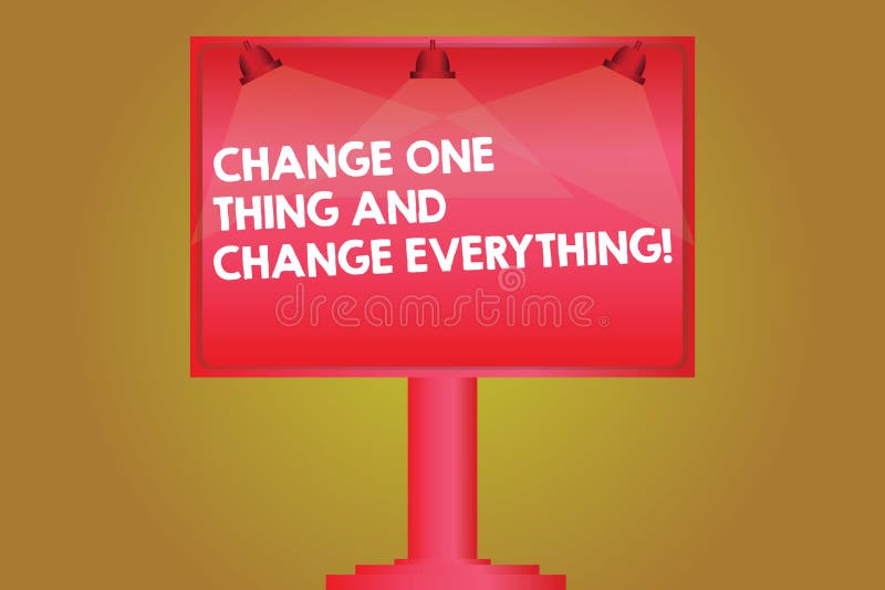 Word Writing Text Change One Thing and Change Everything. Business ...