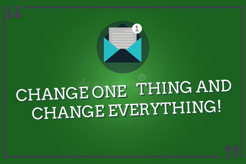 Word Writing Text Change One Thing and Change Everything. Business ...