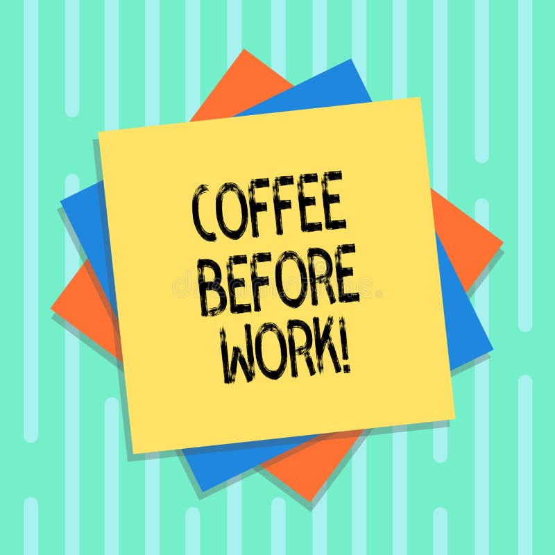 Word Writing Text Coffee before Work. Business Concept for Take Hot ...