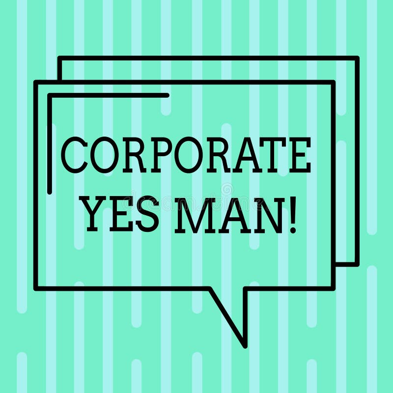 Word Writing Text Corporate Yes Man. Business Concept for Who Agrees ...