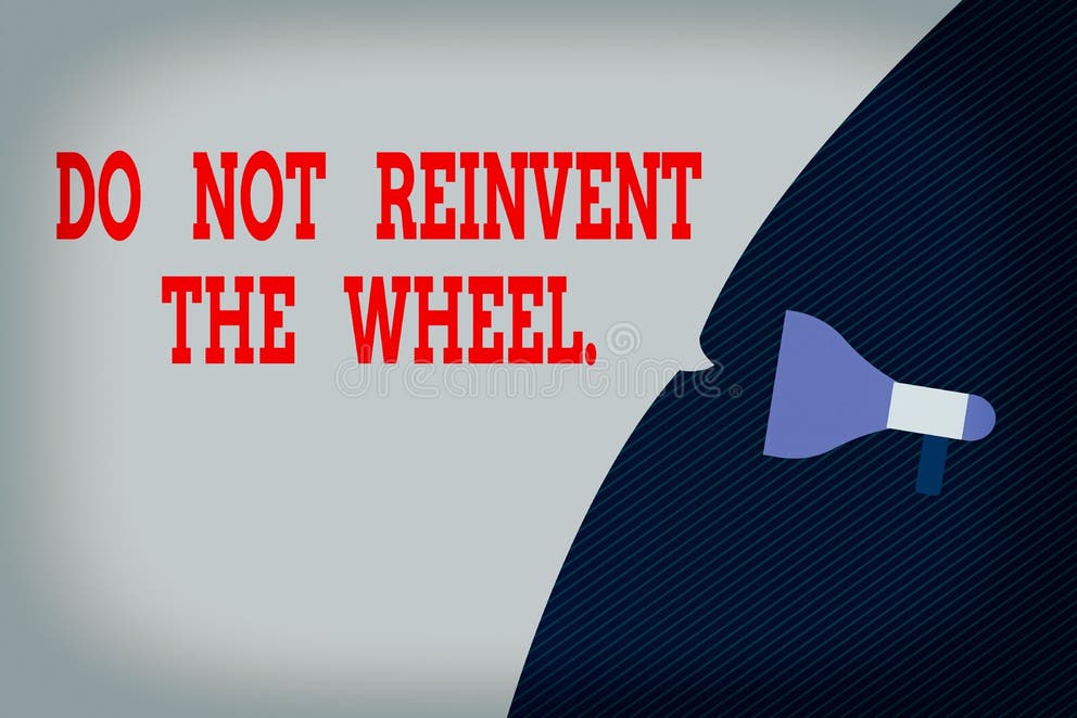 Word Writing Text Do Not Reinvent the Wheel. Business Concept for Stop ...