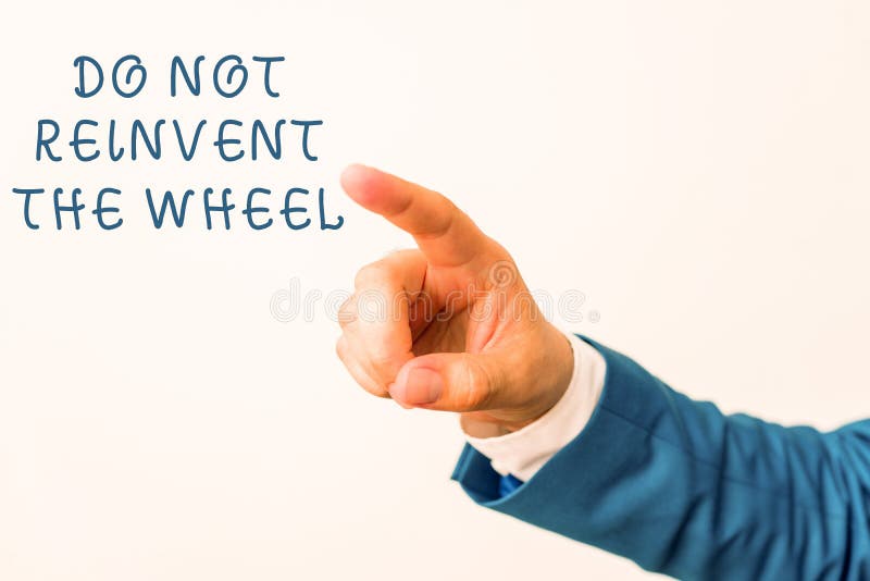 Word Writing Text Do Not Reinvent the Wheel. Business Concept for Stop ...