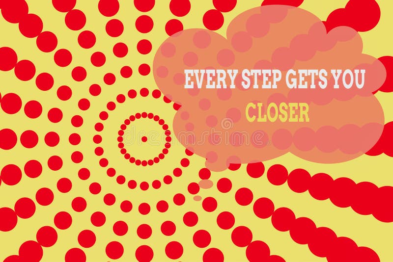 Word Writing Text Every Step Gets You Closer. Business Concept for Keep ... Word Writing Text Every Step Gets You Closer. Business Concept for Keep ...