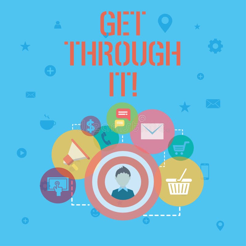 Word Writing Text Get through it. Business Concept for Overcome the ...