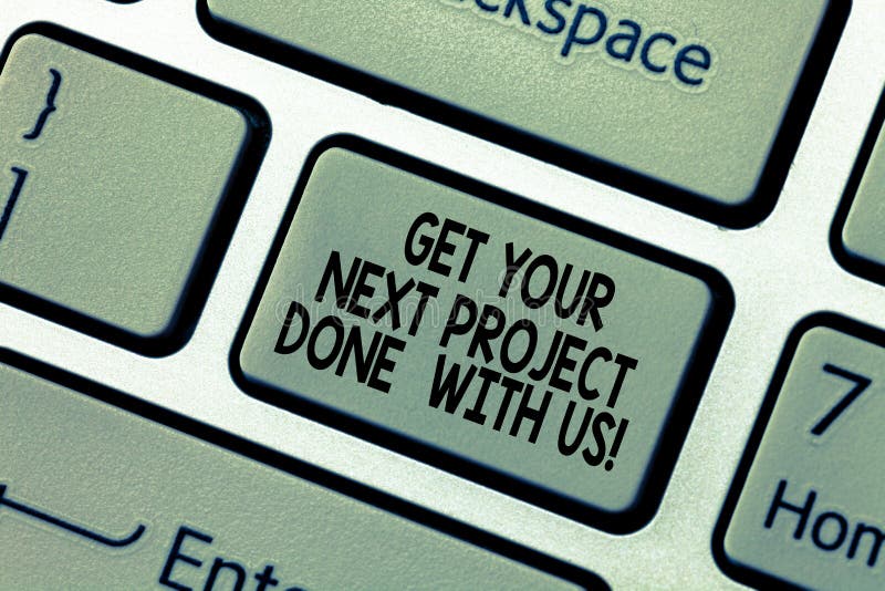 Word Writing Text Get Your Next Project Done with Us. Business Concept ...