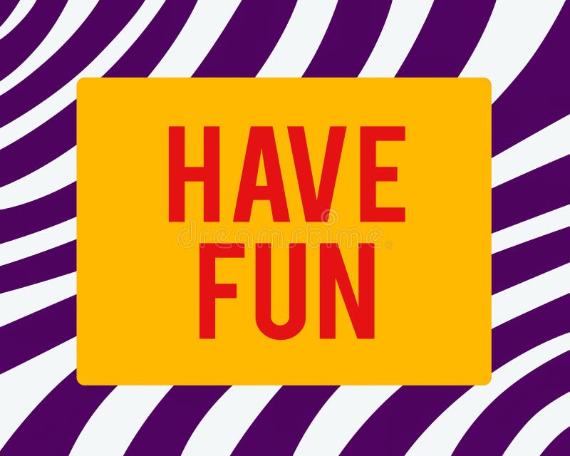 Word Writing Text Have Fun. Business Concept for Doing a Task that ...