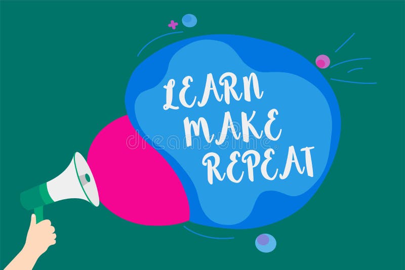 Word Writing Text Learn Make Repeat. Business Concept for Once You Do ...