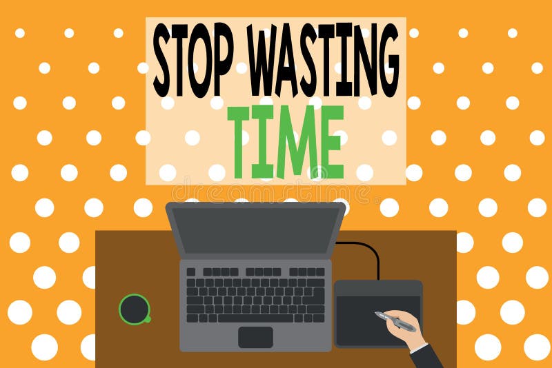 Word Writing Text Stop Wasting Time. Business Concept for Advising ...