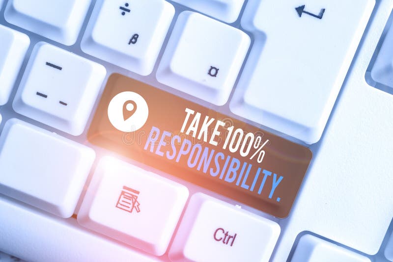 Word Writing Text Take 100 Percent Responsibility. Business Concept for ... Word Writing Text Take 100 Percent Responsibility. Business Concept for ...