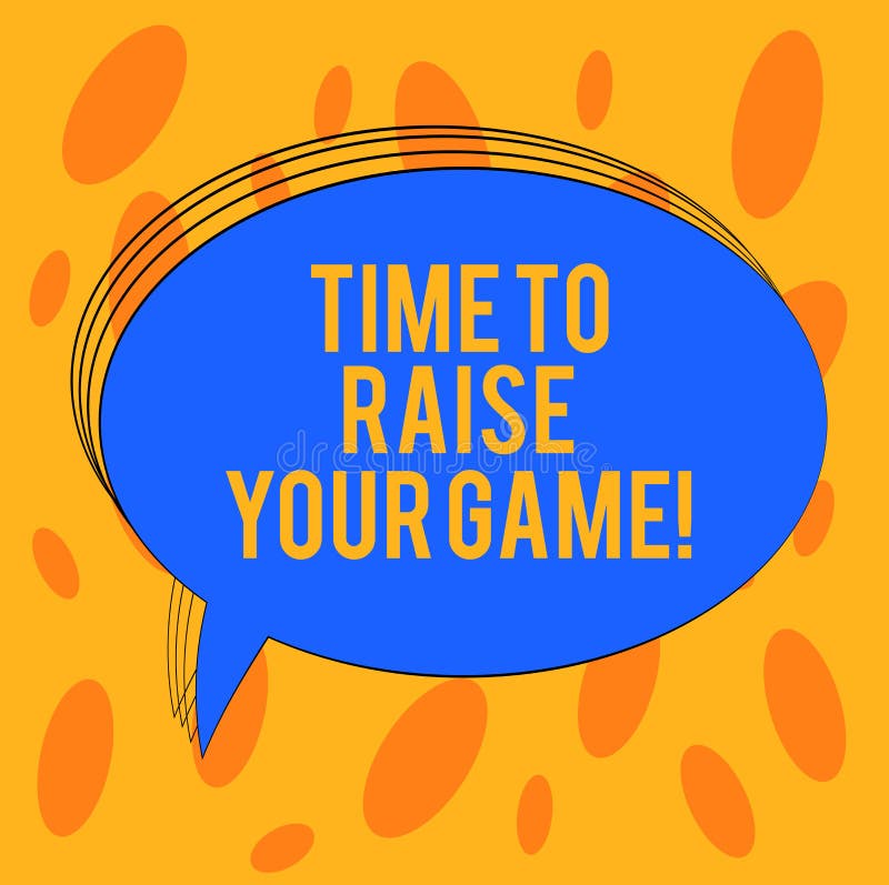 Word Writing Text Time To Raise Your Game. Business Concept for Be More ... Word Writing Text Time To Raise Your Game. Business Concept for Be More ...