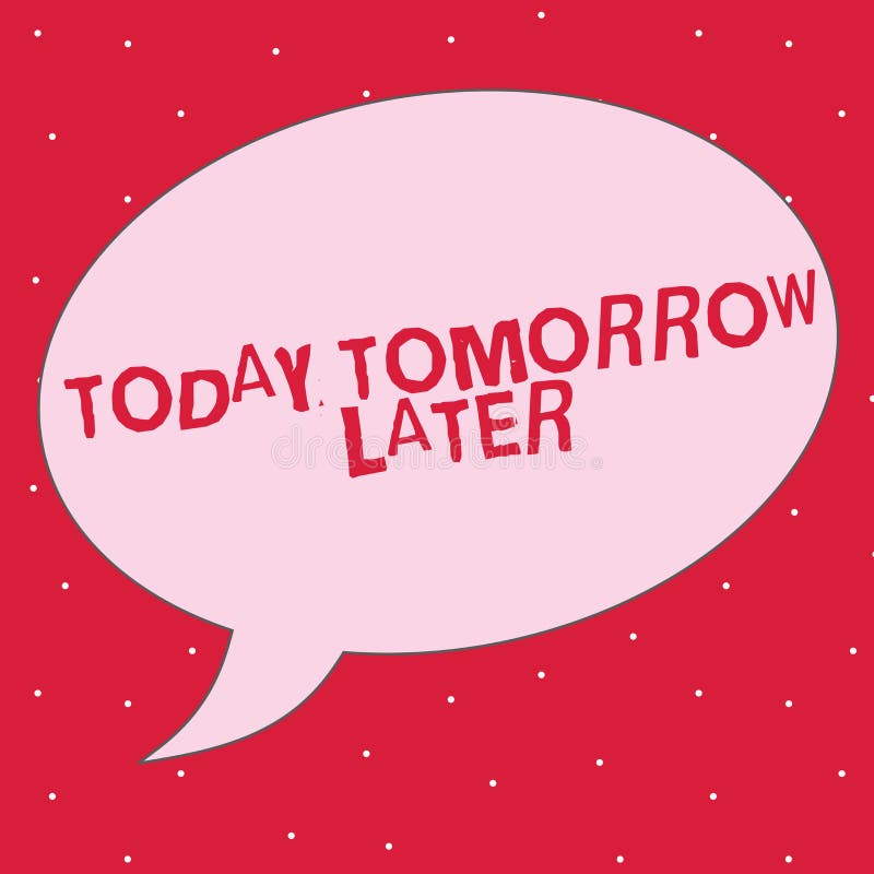 Word Writing Text Today Tomorrow Later. Business Concept For Presently ... Word Writing Text Today Tomorrow Later. Business Concept For Presently ...