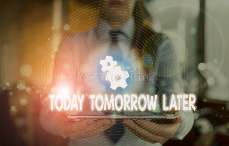 Word Writing Text Today Tomorrow Later. Business Concept for Presently ... Word Writing Text Today Tomorrow Later. Business Concept for Presently ...