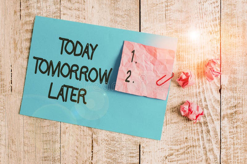 Word Writing Text Today Tomorrow Later. Business Concept for Presently ... Word Writing Text Today Tomorrow Later. Business Concept for Presently ...