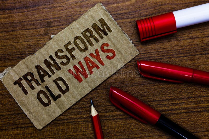 Word Writing Text Transform Old Ways. Business Concept for Replace it ... Word Writing Text Transform Old Ways. Business Concept for Replace it ...