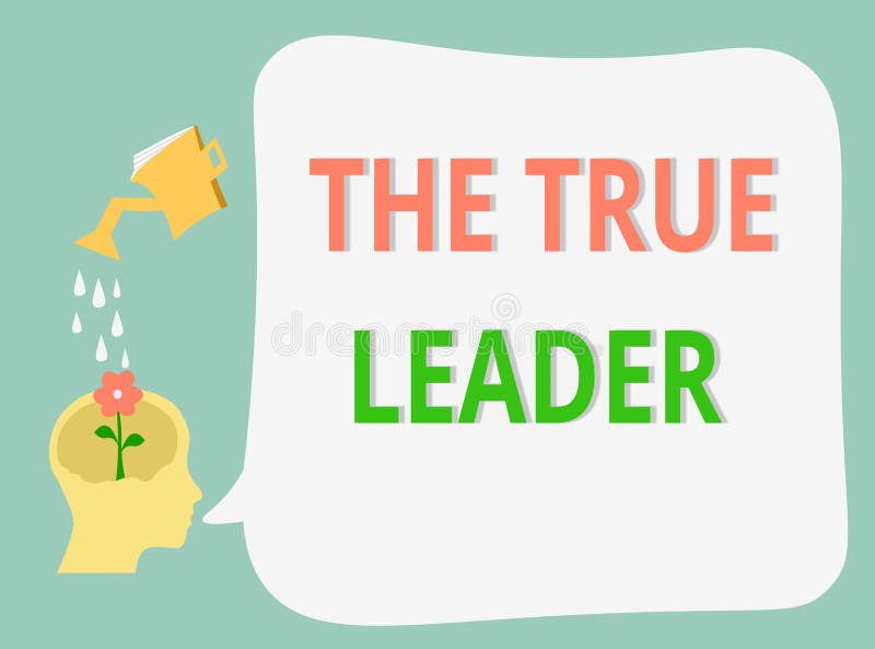 Word Writing Text the True Leader. Business Concept for One that Move ...