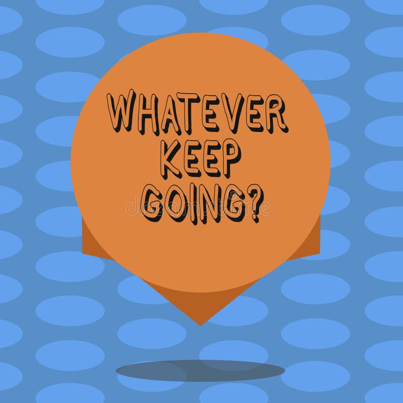 Word Writing Text Whatever Keep Going. Business Concept for Continue ...