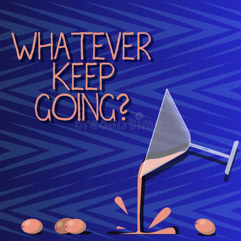 Word Writing Text Whatever Keep Going. Business Concept for Continue ...