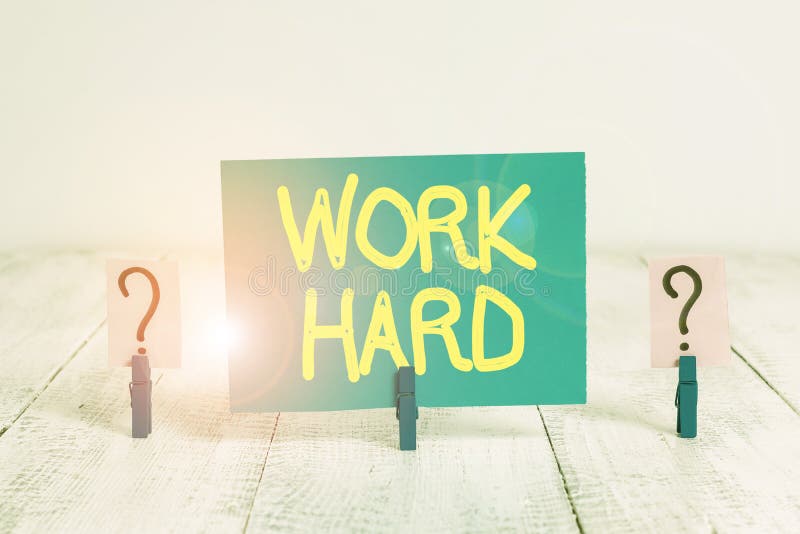 Word Writing Text Work Hard. Business Concept for Laboring that Puts ...