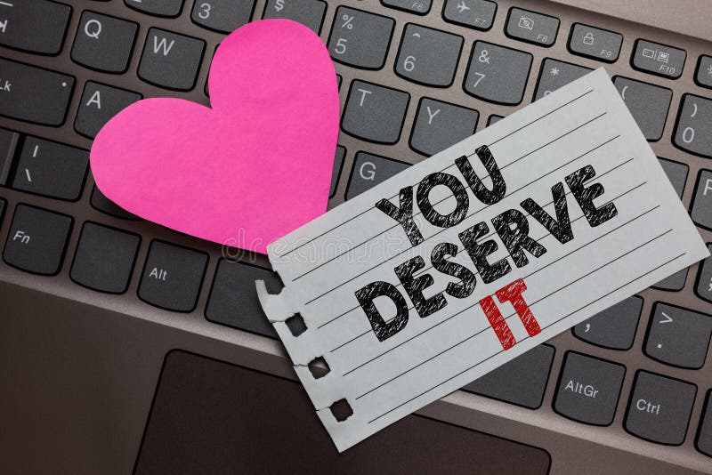 Word Writing Text You Deserve it. Business Concept for Reward for ... Word Writing Text You Deserve it. Business Concept for Reward for ...