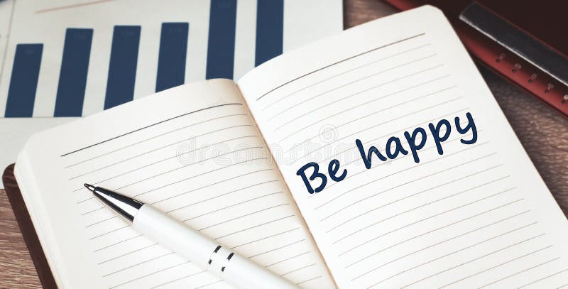 The Words Be Happy Written on a White Notebook. Work and Study Concept ...