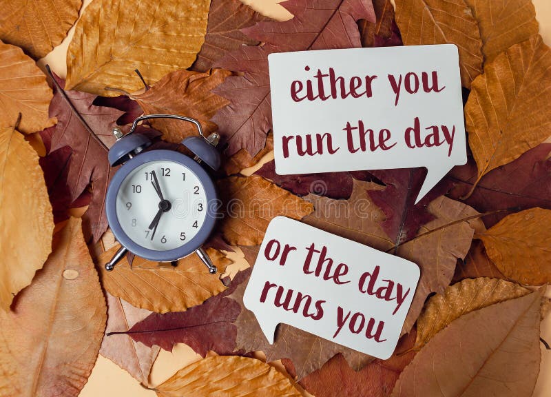 The Words Either You Run the Day or the Day Runs You. Stock Photo ...