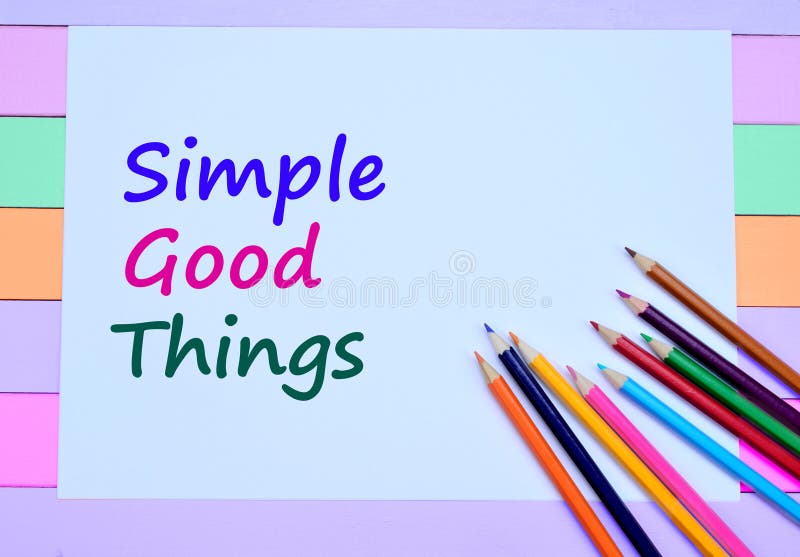The Words Simple Good Things on Paper Stock Photo - Image of crayon ...