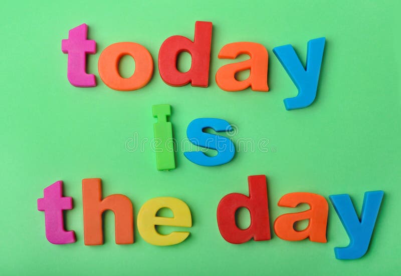 Words Today Is The Day On Background Stock Photo - Image of challenge ...