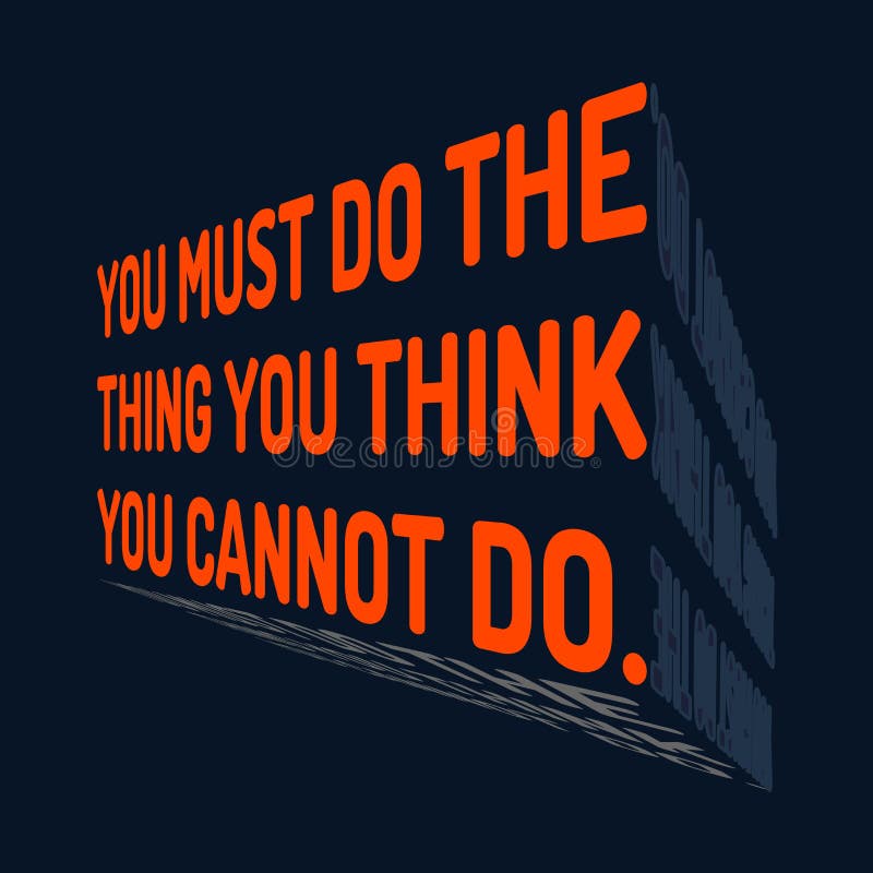 Words of Wisdom and Inspirational Quote. "You Must Do the Thing You ...