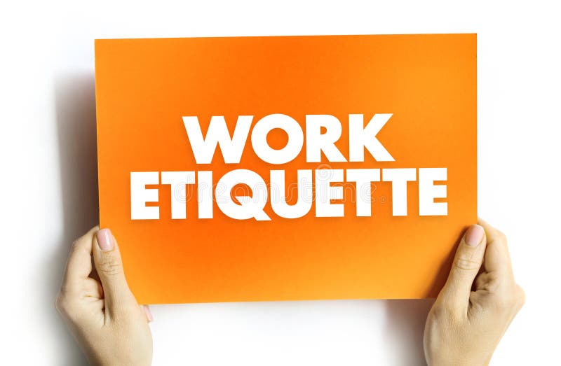 Work Etiquette is a Code that Governs the Expectations of Social ...