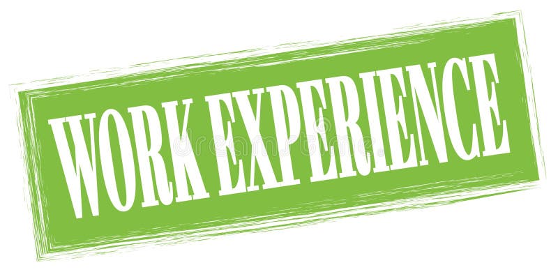WORK EXPERIENCE Text Written on Green Stamp Sign Stock Illustration - Illustration of sign, logo ...