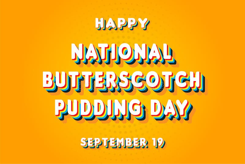 Happy National Butterscotch Pudding Day Stock Image - Image of national ...