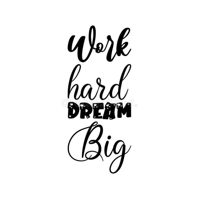 Work Hard Dream Big Black Letters Quote Stock Vector - Illustration of ...