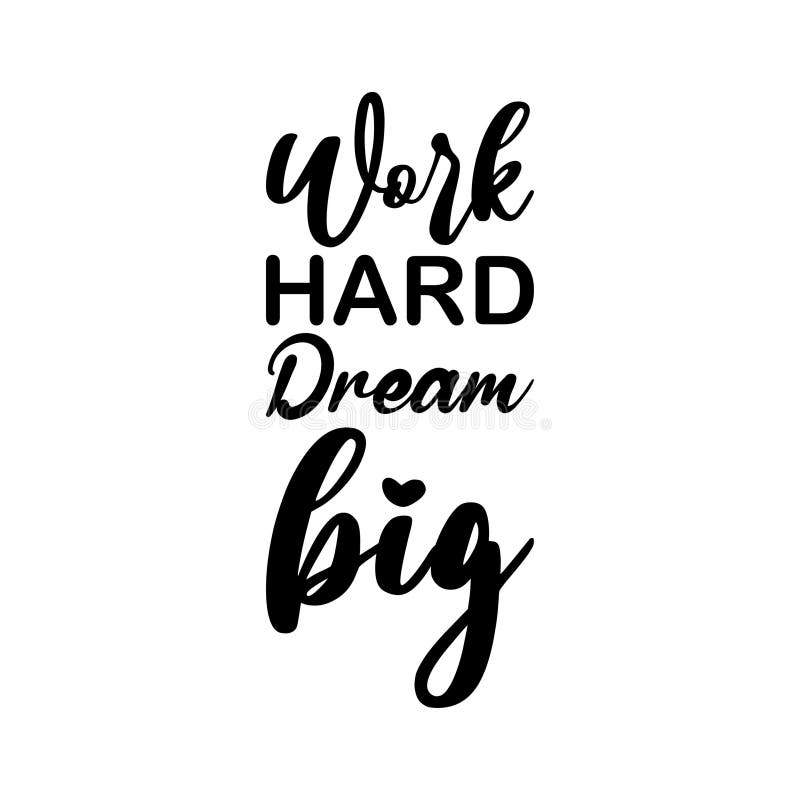 Work Hard Dream Big Black Letters Quote Stock Vector - Illustration of ...
