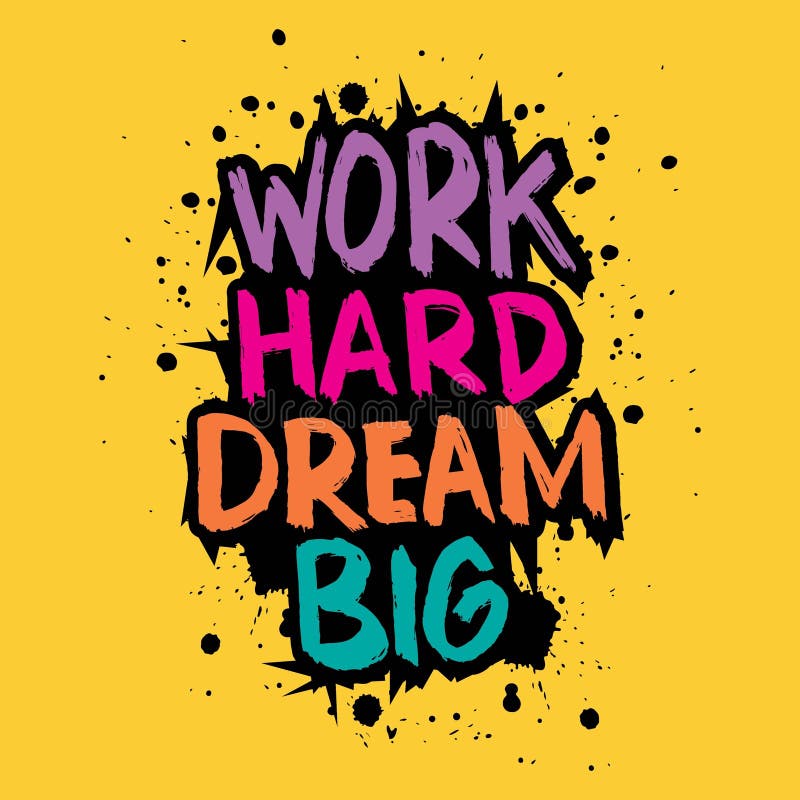 Work Hard Dream Big. Inspiring Motivation Quote. Typography Poster ... Work Hard Dream Big. Inspiring Motivation Quote. Typography Poster ...