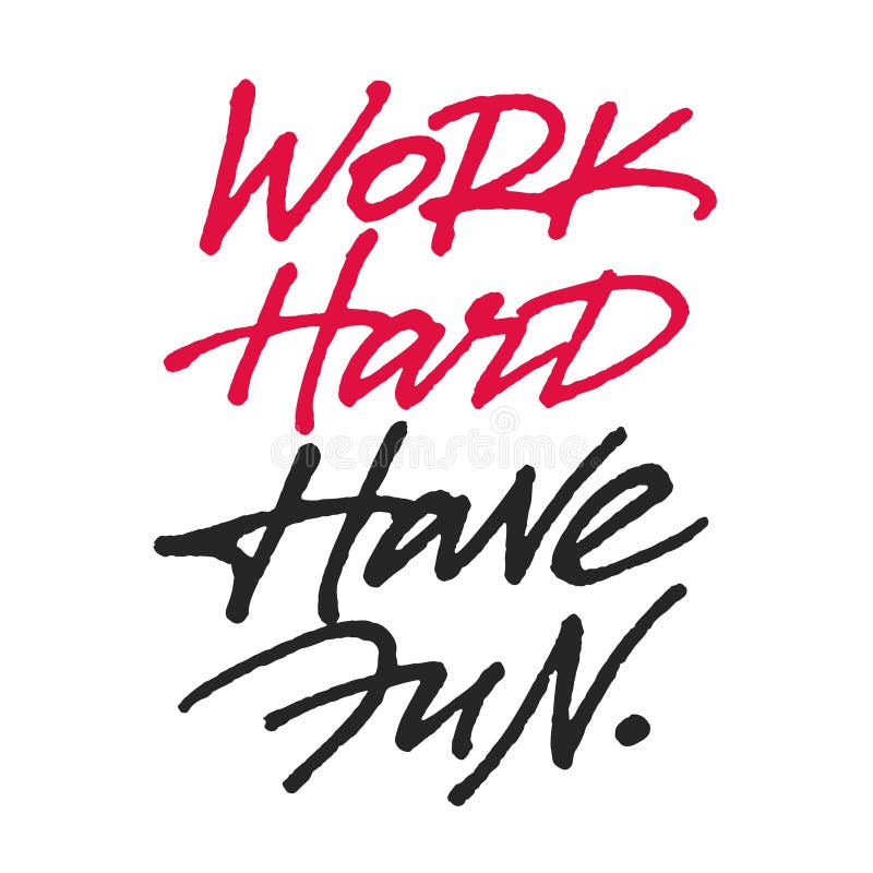 Work Hard Have Fun stock vector. Illustration of type - 303581811