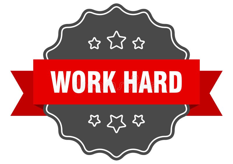 Work Hard Label. Work Hard Isolated Seal. Sticker. Sign Stock Vector ...