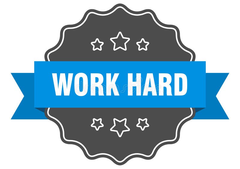 Work Hard Label. Work Hard Isolated Seal. Sticker. Sign Stock Vector ...
