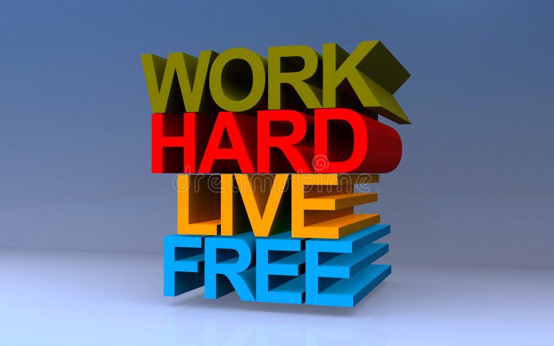 Work Hard Live Free on Blue Stock Illustration - Illustration of ...