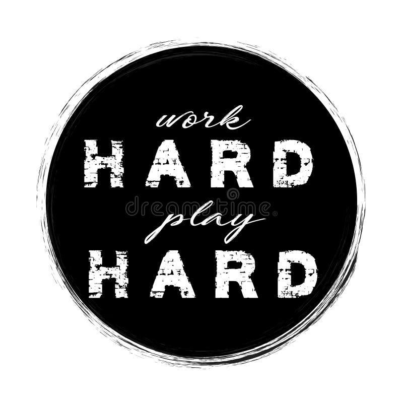 Work hard play hard. stock illustration. Illustration of expression ...